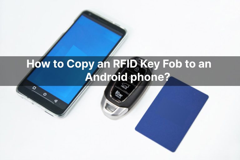 How To Copy RFID Key Fob To iPhone And Android